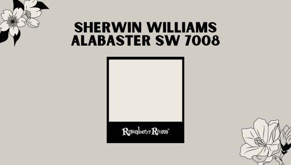 Sherwin Williams Alabaster SW 7008 [2025 Latest Guide]