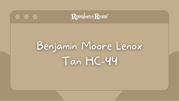 Benjamin Moore Lenox Tan HC-44 [Paint Color Review 2025]