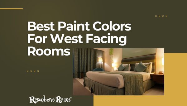 24 Best Paint Colors For West Facing Rooms In 2025