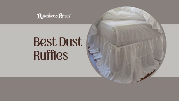 10 Best Dust Ruffles Of 2023 [Keep Your Bed Stylish & Clean]