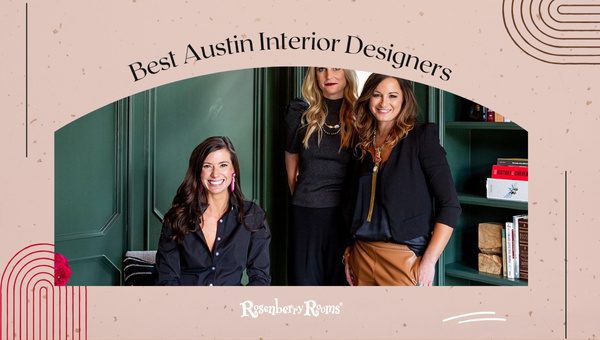 10 Best Austin Interior Designers [Create Your Texas Dream Home]