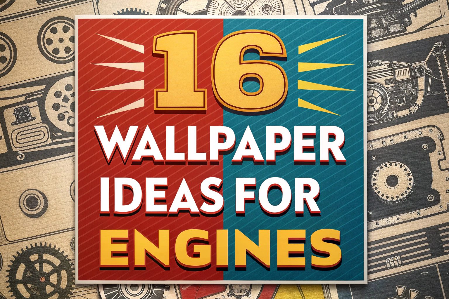 16 Wallpaper Ideas for Engines That Spark Creativity